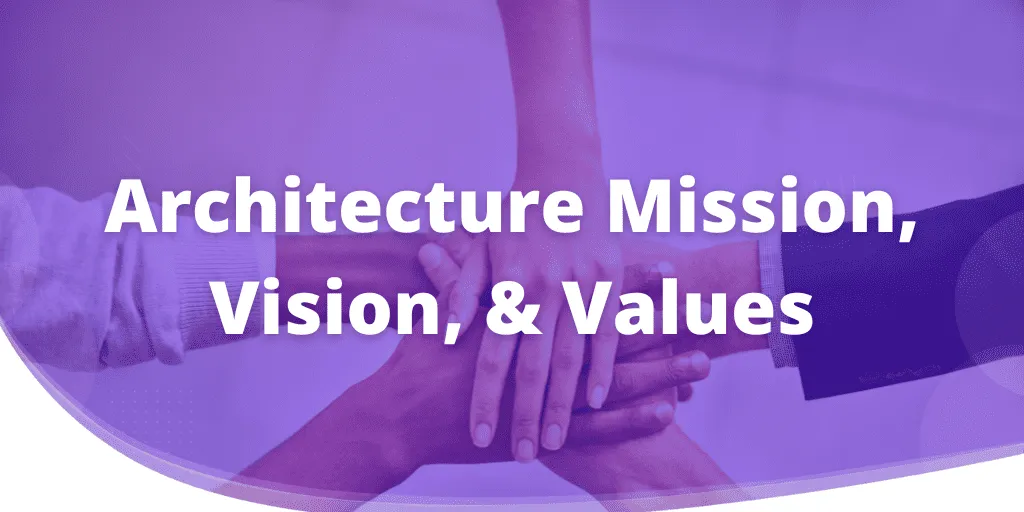 Architecture mission, vision, and values - the practical guide Architecture mission, vision, and values - the practical guide